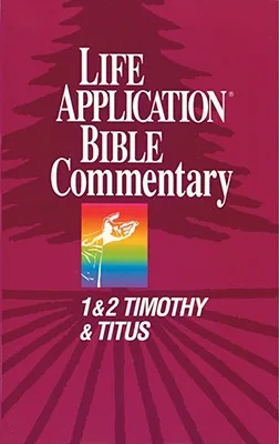 1 & 2 Timothy and Titus (Life Application Bible Commentary Series ...