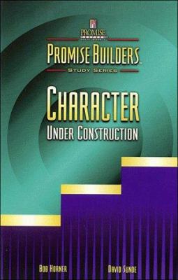 Character Under Construction (Promise Builders Study Series) | Koorong