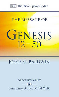 The Message of Genesis 12-50: From Abraham to Joseph (Bible Speaks ...