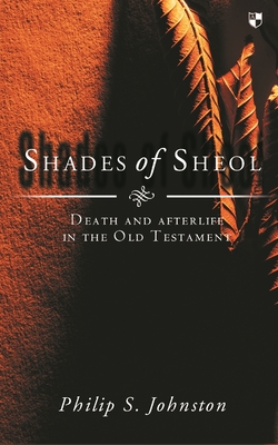 Shades of Sheol: Death and Afterlife in the Old Testament | Koorong