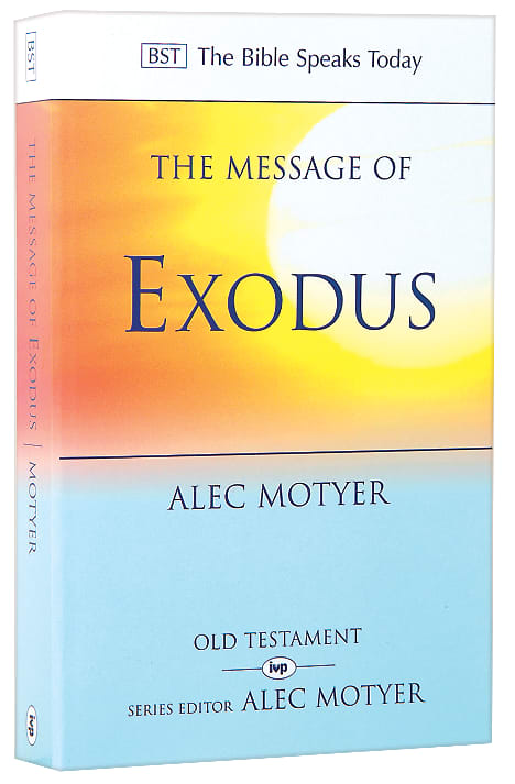 Message of Exodus: The Days of Our Pilgrimage (Bible Speaks Today ...