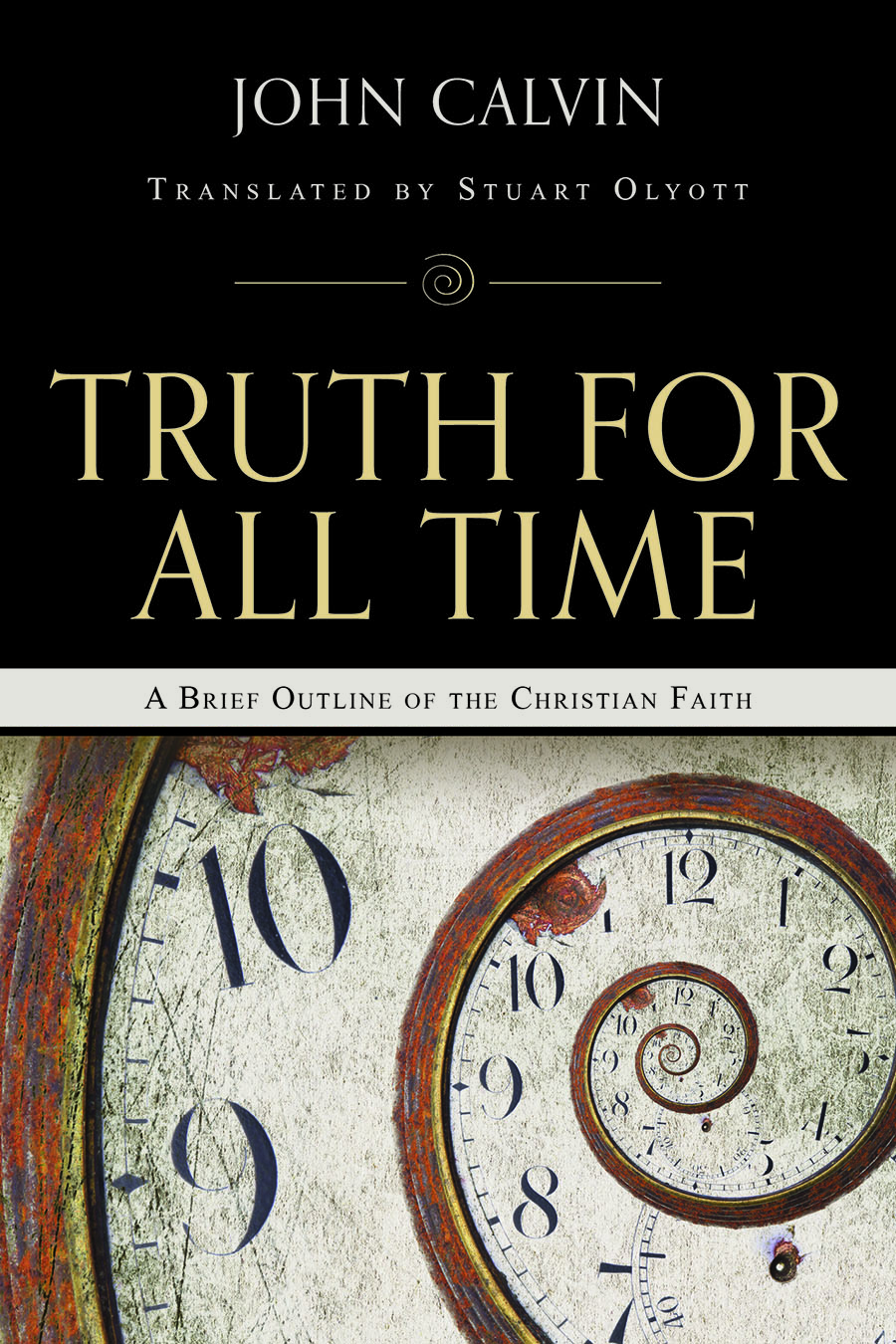 John Calvin: A Brief Outline of the Christian Faith (Truth For All Time ...