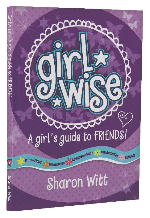 A Girl's Guide to Friends! (Girl Wise Series) | Koorong