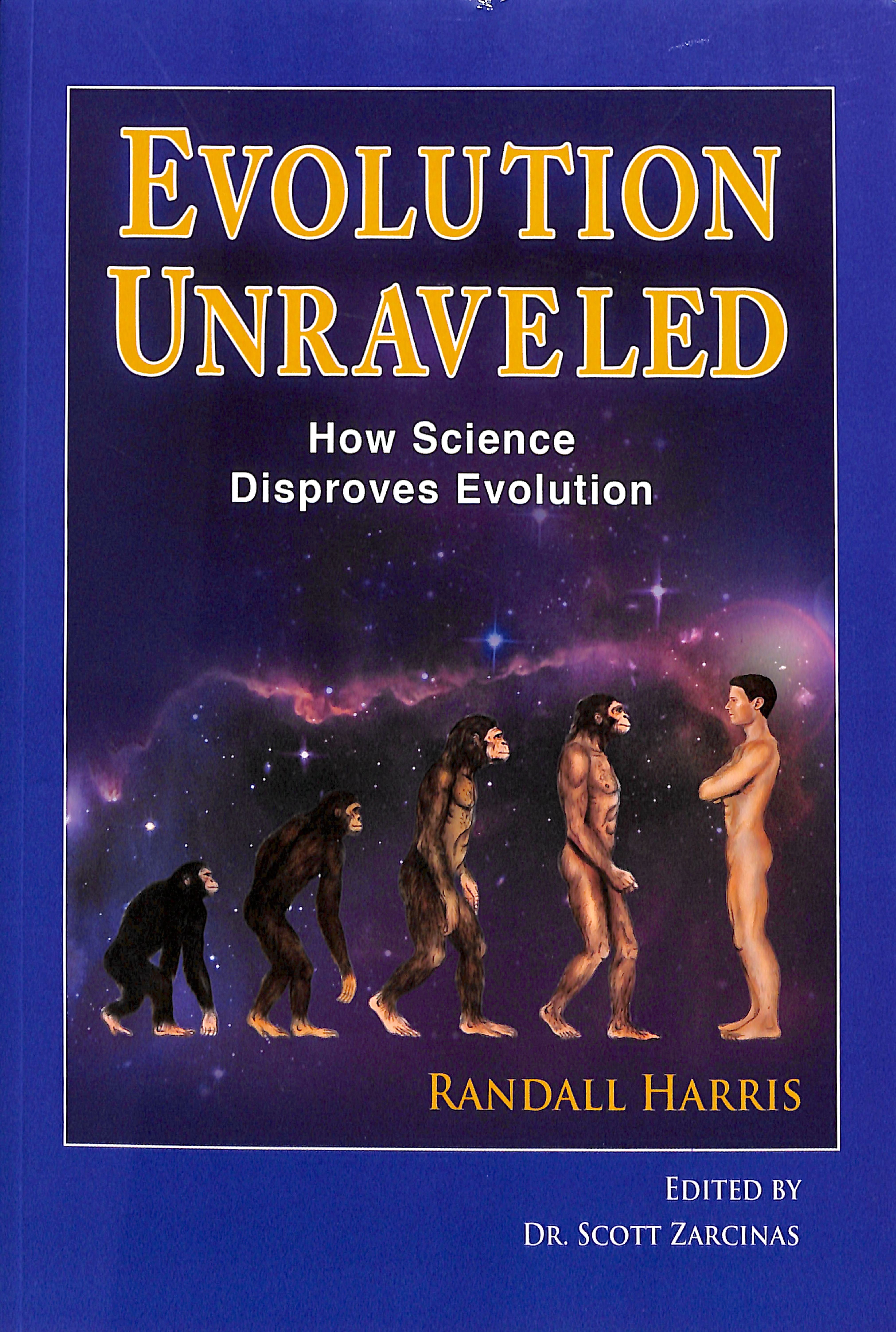Evolution Unraveled: How Science Disproves Evolution | Koorong