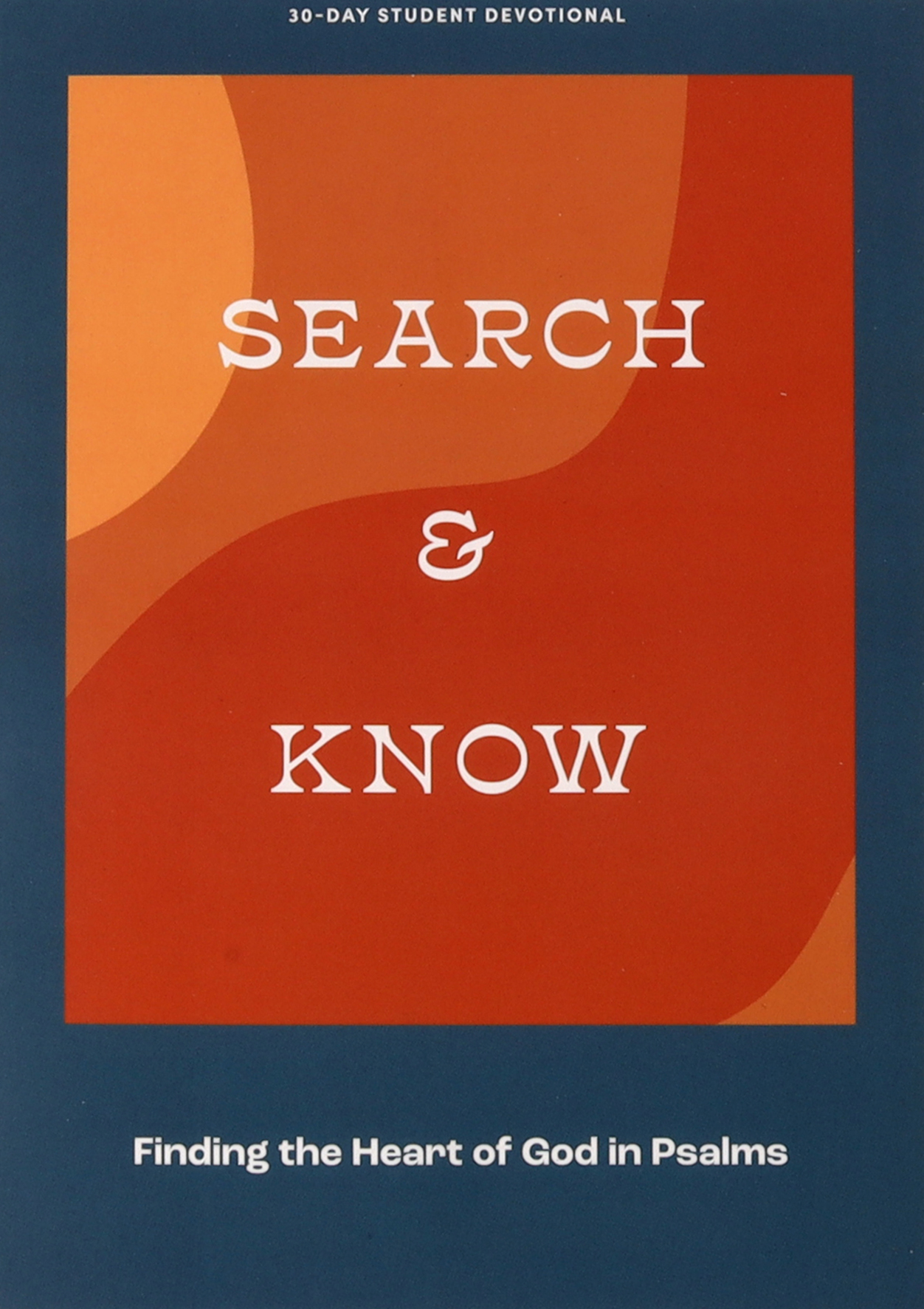 Search and Know: Finding the Heart of God in Psalms (Teen Devotional ...