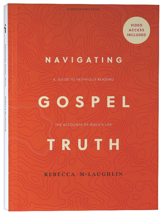 Navigating Gospel Truth: A Guide to Faithfully Reading the Accounts of ...