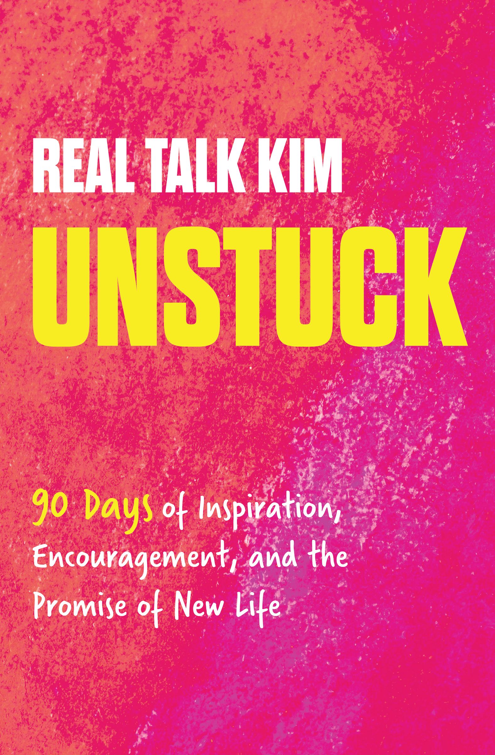 Unstuck: 90 Days of Inspiration, Encouragement, and the Promise of New ...