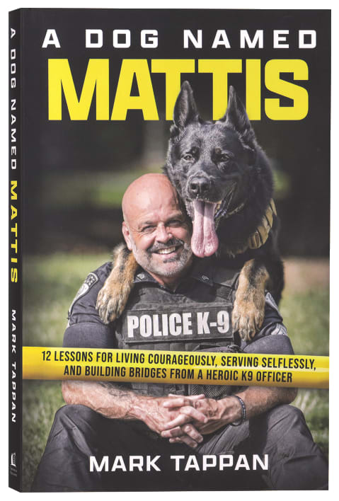 A Dog Named Mattis: 12 Lessons for Living Courageously, Serving ...