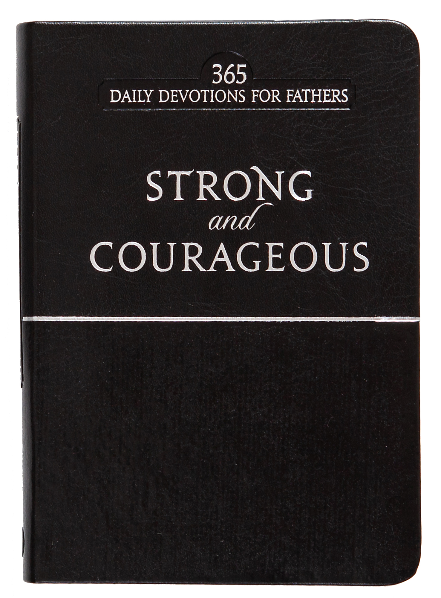 Strong and Courageous: 365 Daily Devotions For Fathers (Black) | Koorong