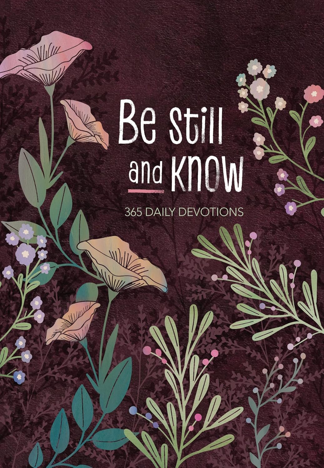 Be Still and Know: 365 Daily Devotions | Koorong