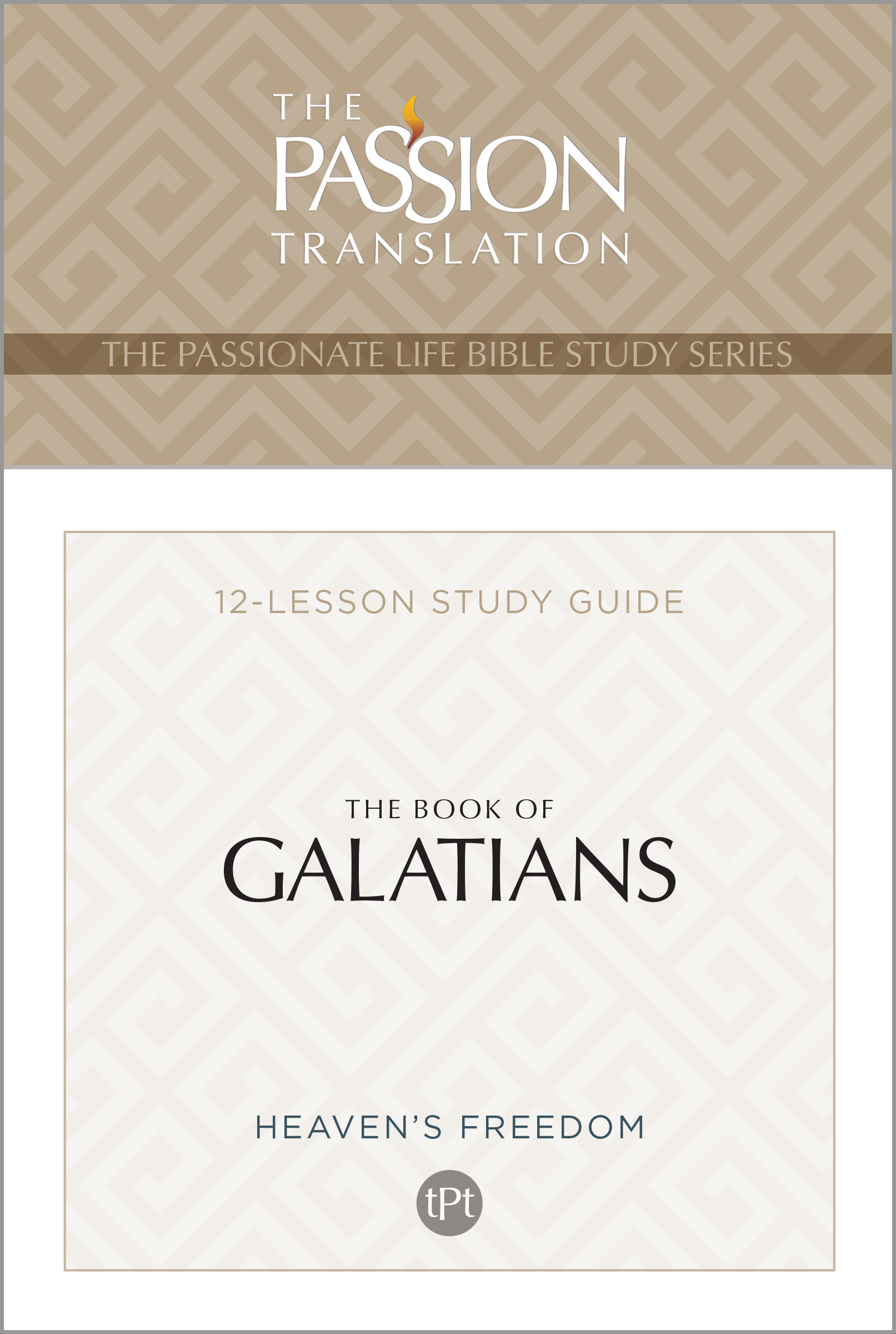 The Book of Galatians (TPT, 12 Lesson Study Guide) (The Passionate Life ...