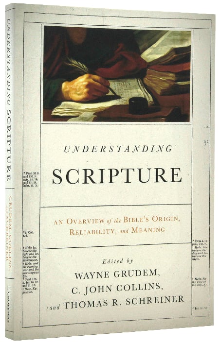 Understanding Scripture: An Overview of the Bible's Origin, Reliability ...