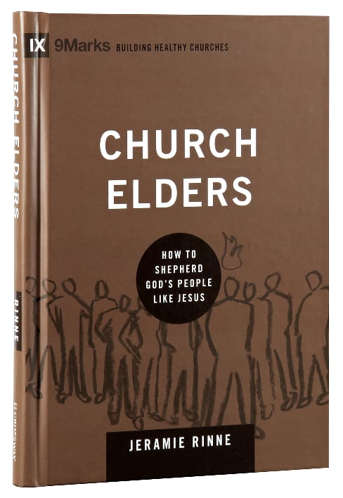 Church Elders - How to Shepherd God's People Like Jesus (9marks ...