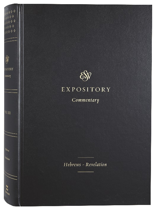 Hebrews-Revelation (#12 in ESV Expository Commentary Series) | Koorong