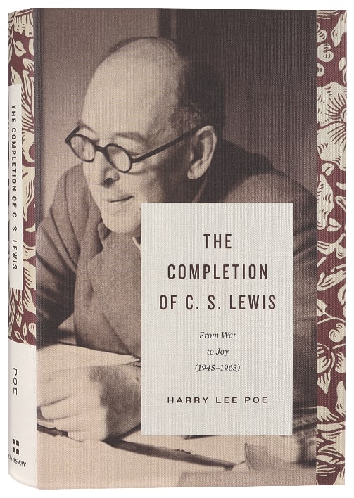 The Completion of C.S.Lewis: From War to Joy (1945-1963) | Koorong