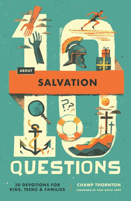 10 Questions about Salvation: 30 Devotions for Kids, Teens, and Families (#01 in 10 Questions ...