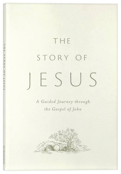 ESV The Story of Jesus: A Guided Journey Through the Gospel of John ...