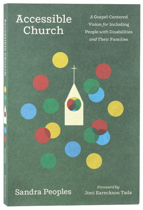 Accessible Church: A Gospel-Centered Vision for Including People with ...