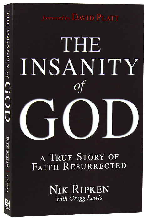 The Insanity of God: A True Story of Faith Resurrected | Koorong