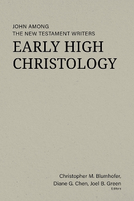 Early High Christology: John Among the New Testament Writers | Koorong