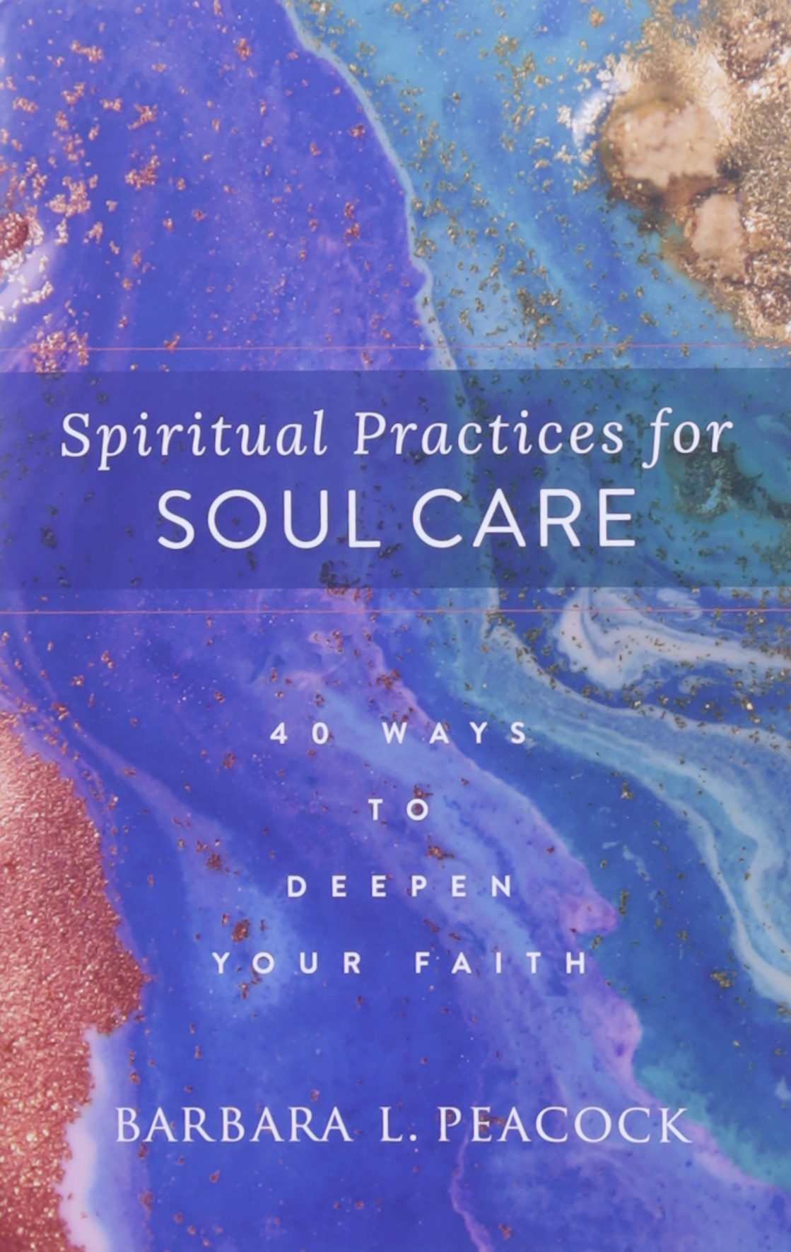 Spiritual Practices For Soul Care: 40 Ways to Deepen Your Faith | Koorong