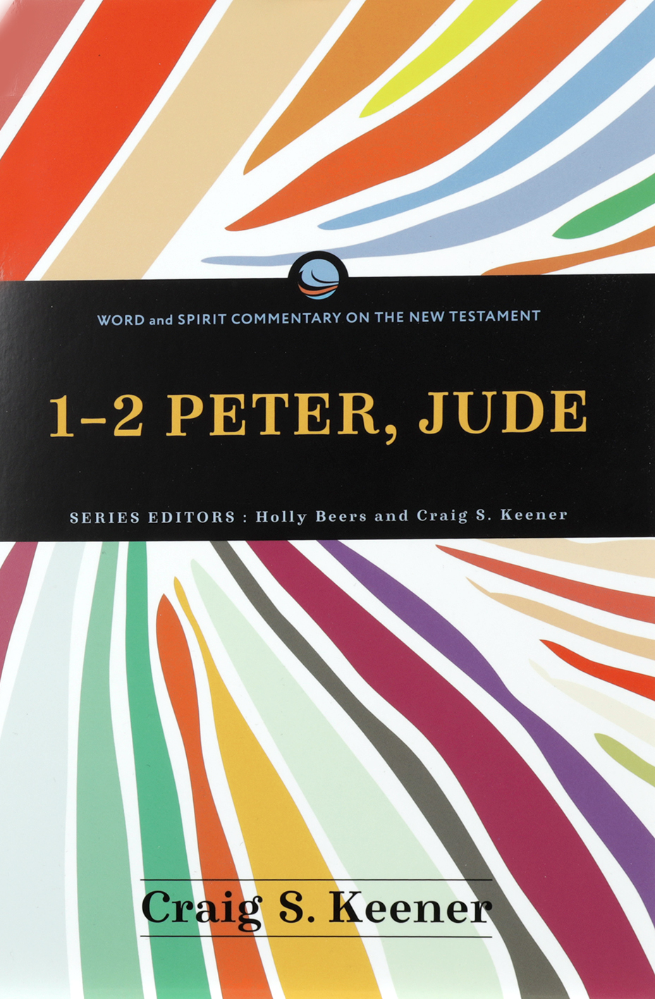 1-2 Peter, Jude (Word and Spirit Commentary on the New Testament Series ...
