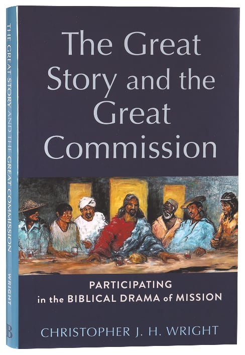 The Great Story and the Great Commission: Participating in the Biblical ...