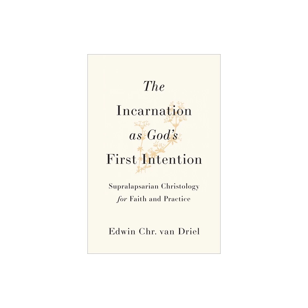 The Incarnation as God's First Intention: Supralapsarian Christology ...