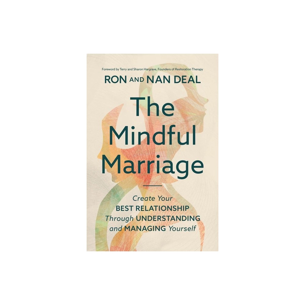 The Mindful Marriage: Create Your Best Relationship Through ...