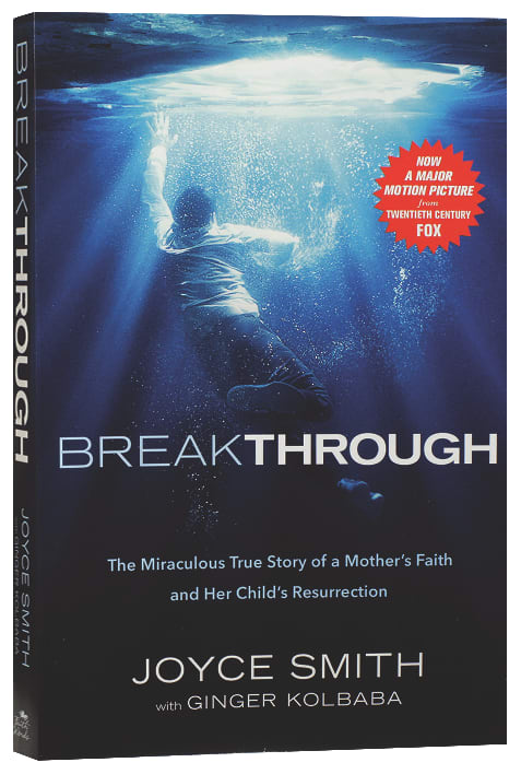 Breakthrough: The Miraculous Story of a Mother's Faith and Her Child's ...