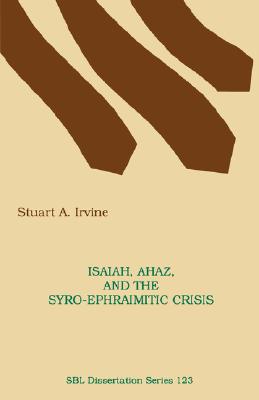 Isaiah, Ahaz and the Syro-Ephraimitic Crisis | Koorong