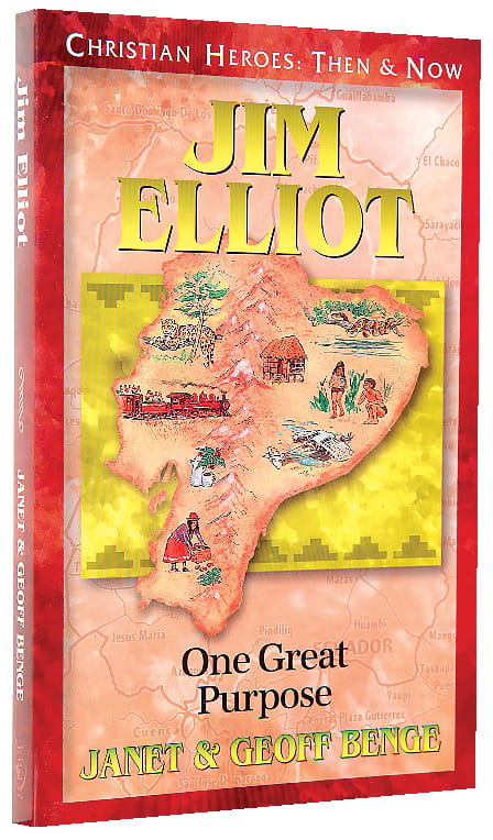 Jim Elliot - One Great Purpose (Christian Heroes Then & Now Series ...