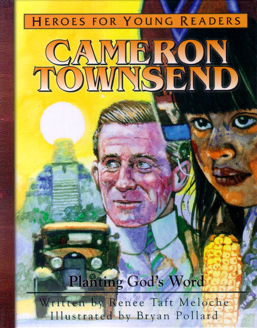 Cameron Townsend - Planting God's Word (Heroes For Young Readers Series ...