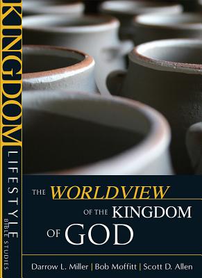 The Worldview of the Kingdom of God (Kingdom Lifestyle Bible Studies ...