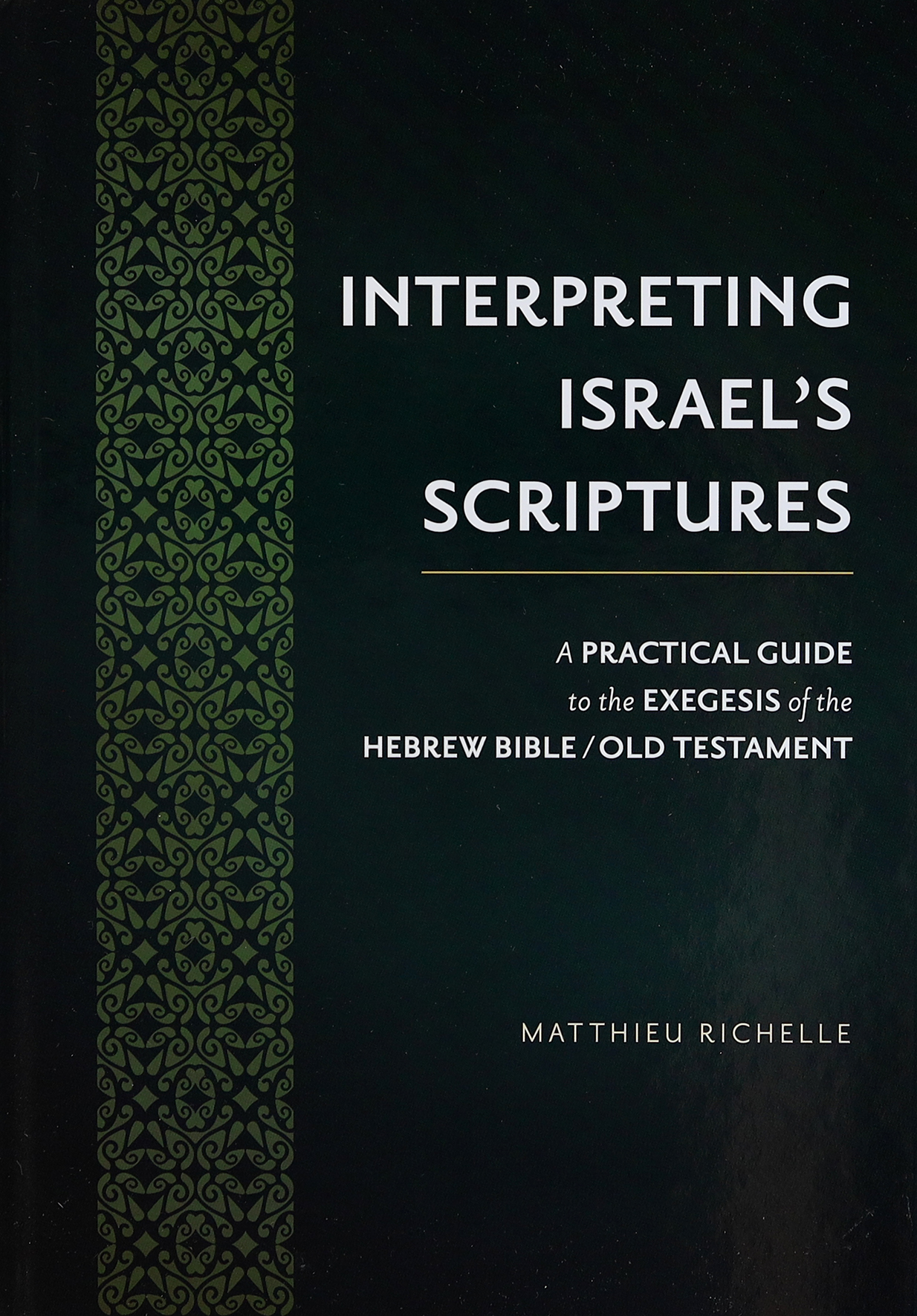 Interpreting Israel's Scriptures: A Practical Guide to the Exegesis of ...