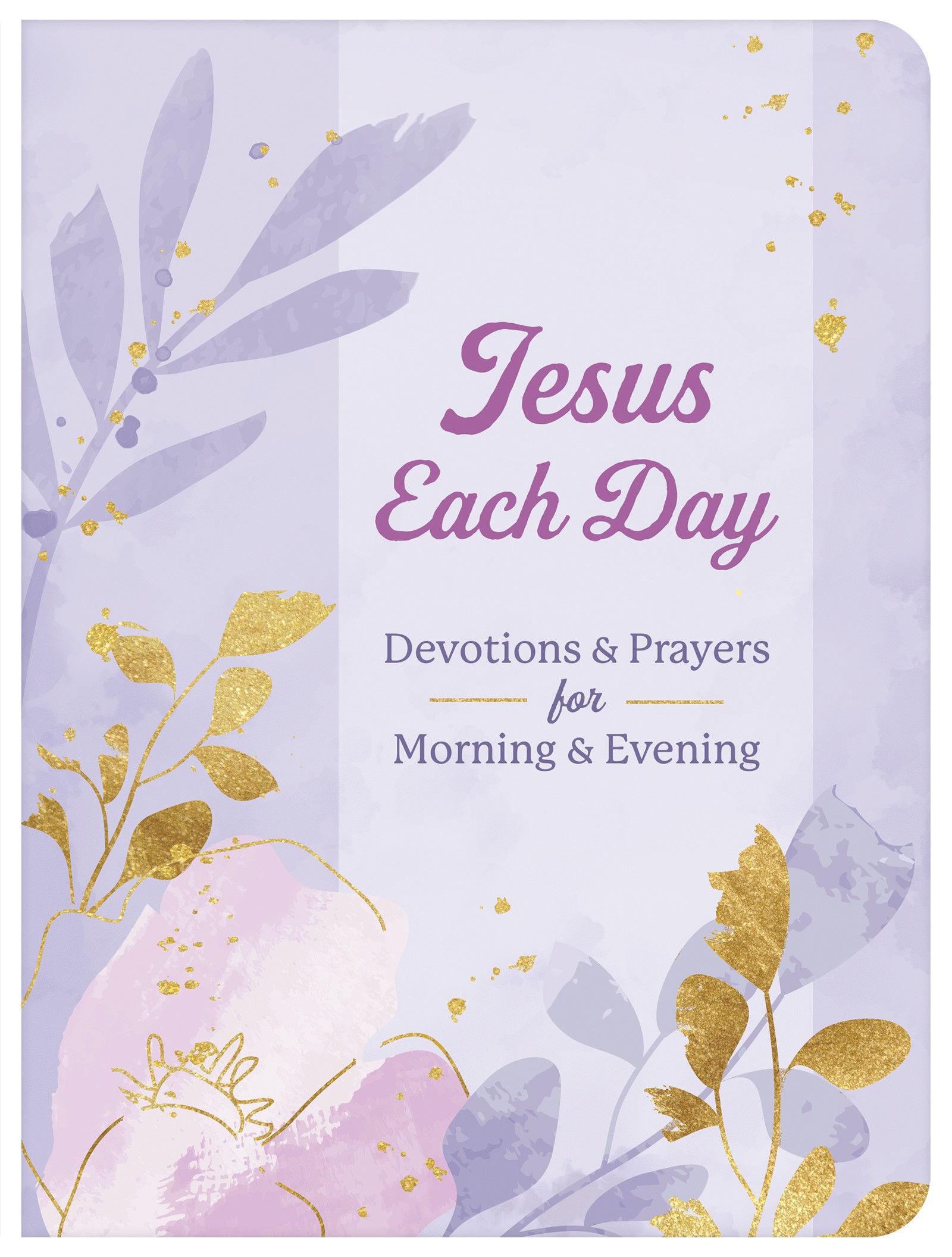 Jesus Each Day Devotions and Prayers for Morning and Evening | Koorong