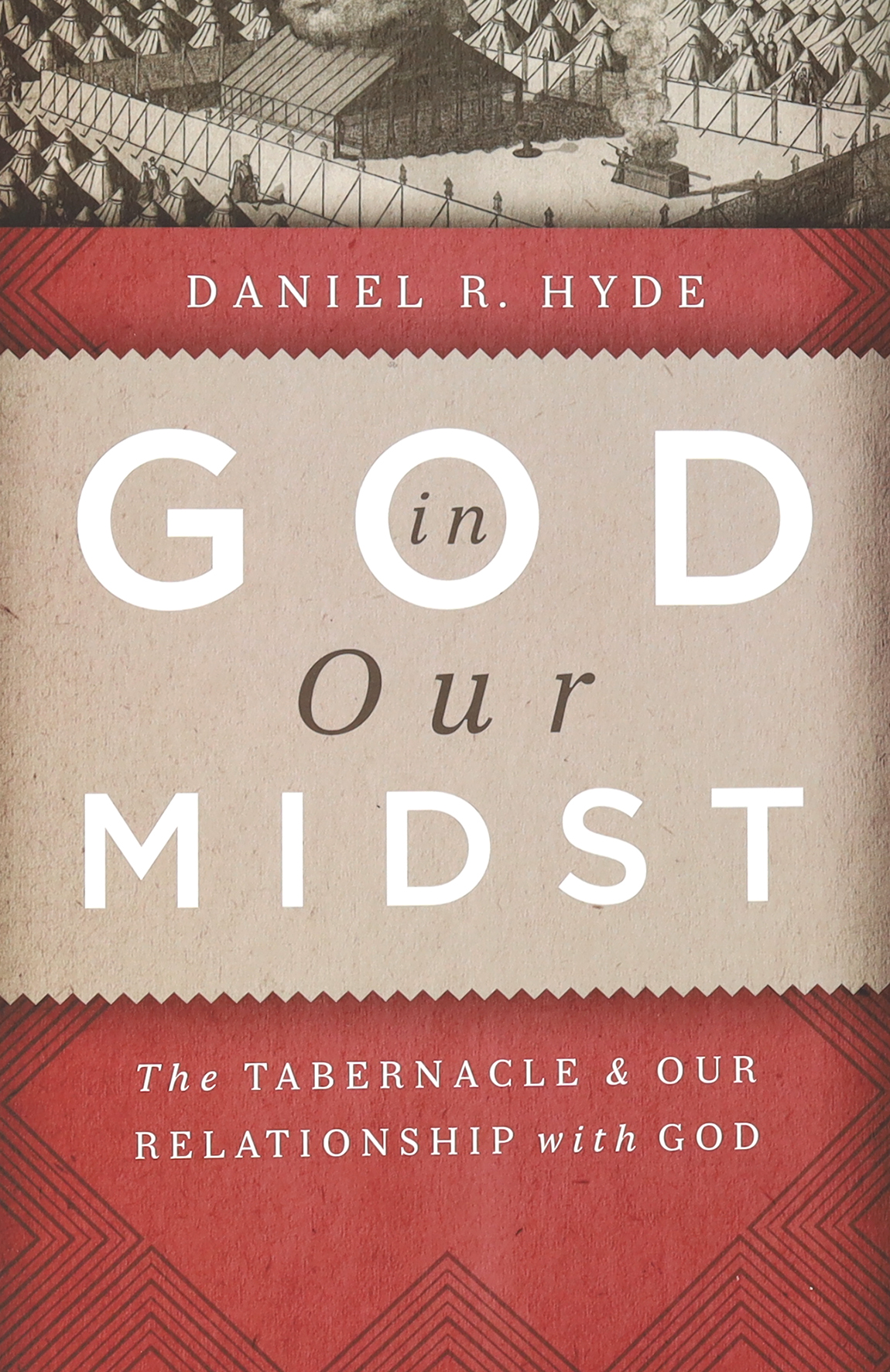 God in Our Midst: The Tabernacle and Our Relationship With God | Koorong