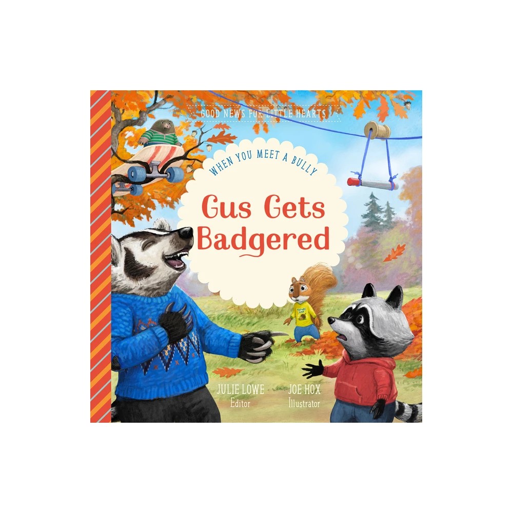 Gus Gets Badgered: When You Meet a Bully (Good News For Little Hearts ...