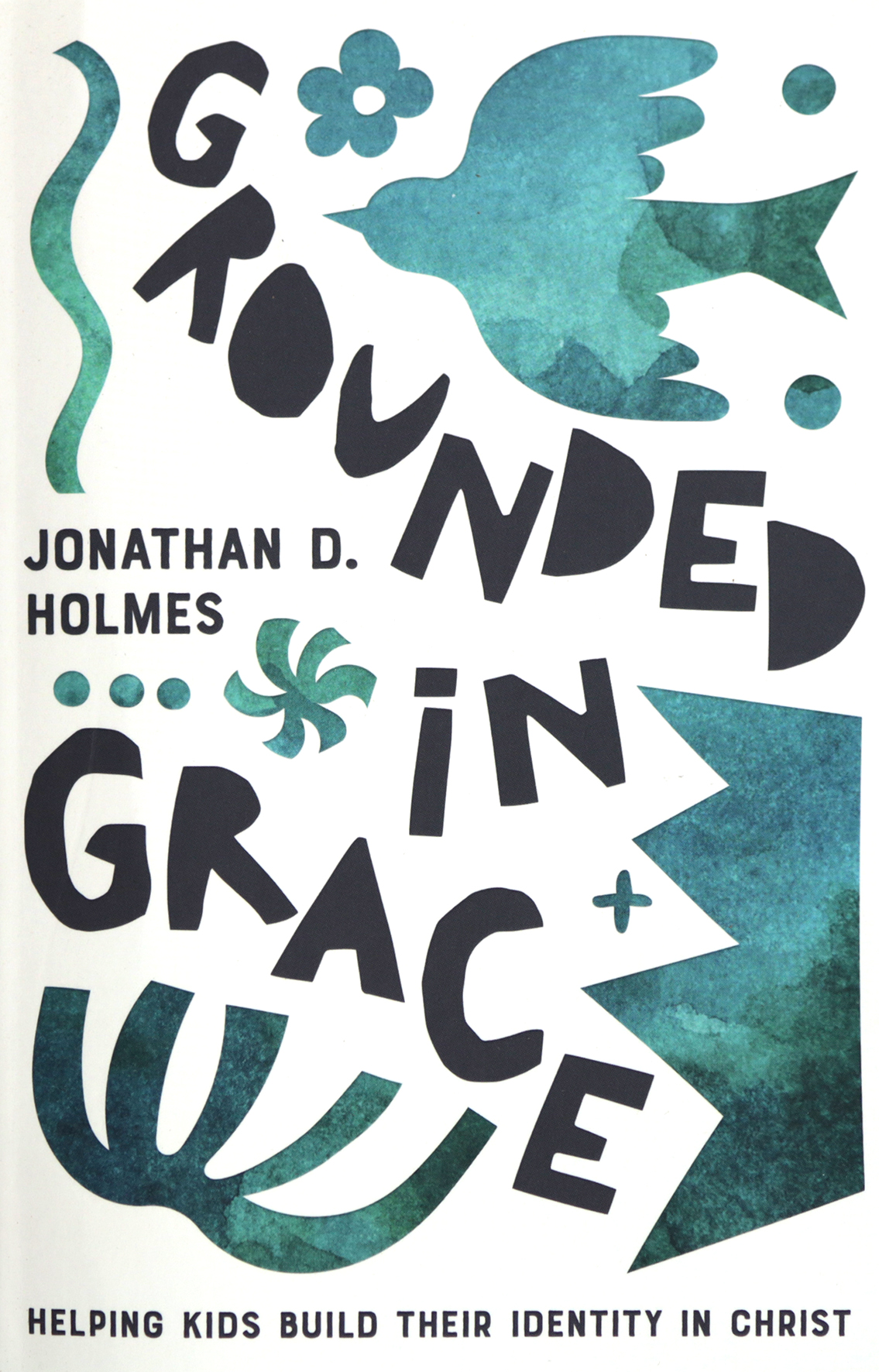 Grounded in Grace: Helping Kids Build Their Identity in Christ | Koorong