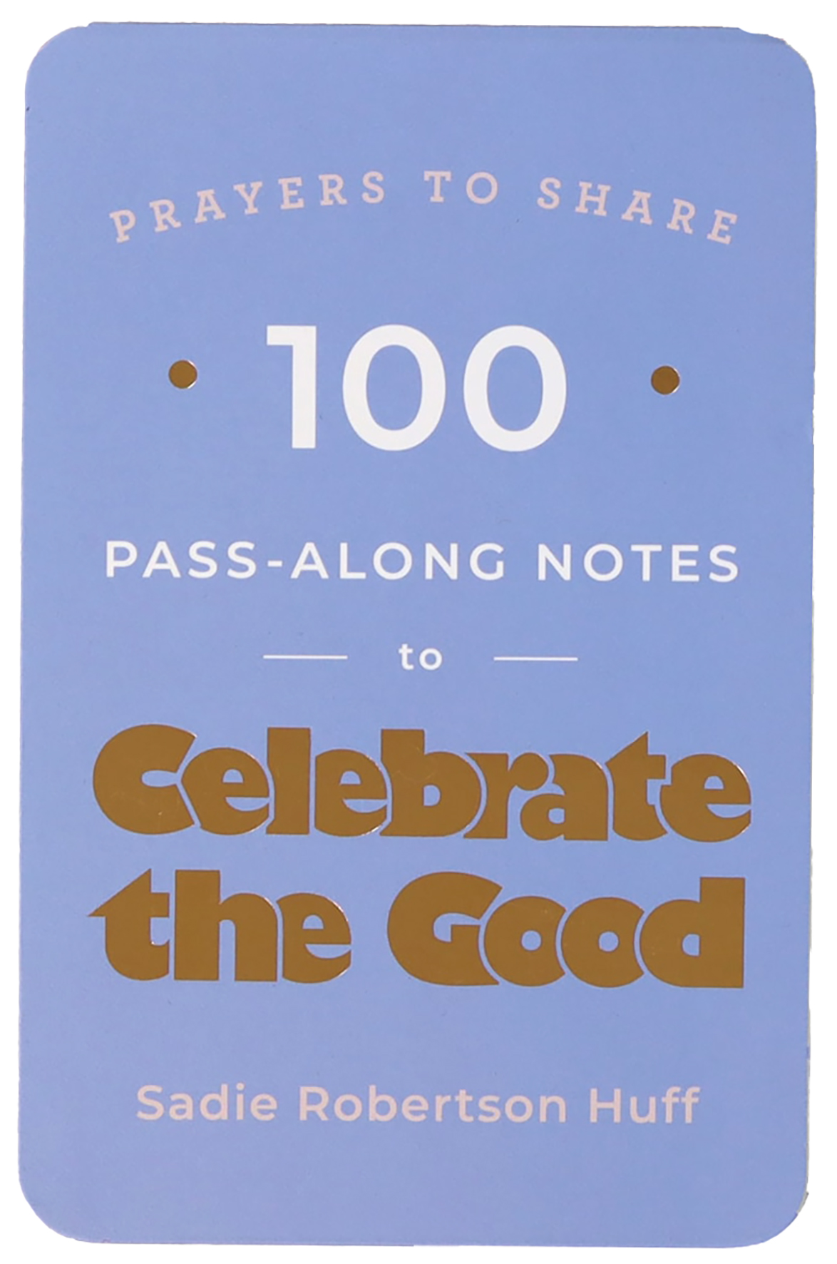 Prayers to Share: 100 Pass-Along Notes to Celebrate the Good | Koorong