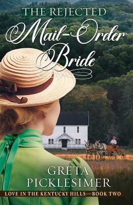 The Rejected Mail-Order Bride (#02 in Love in the Kentucky Hills Series ...