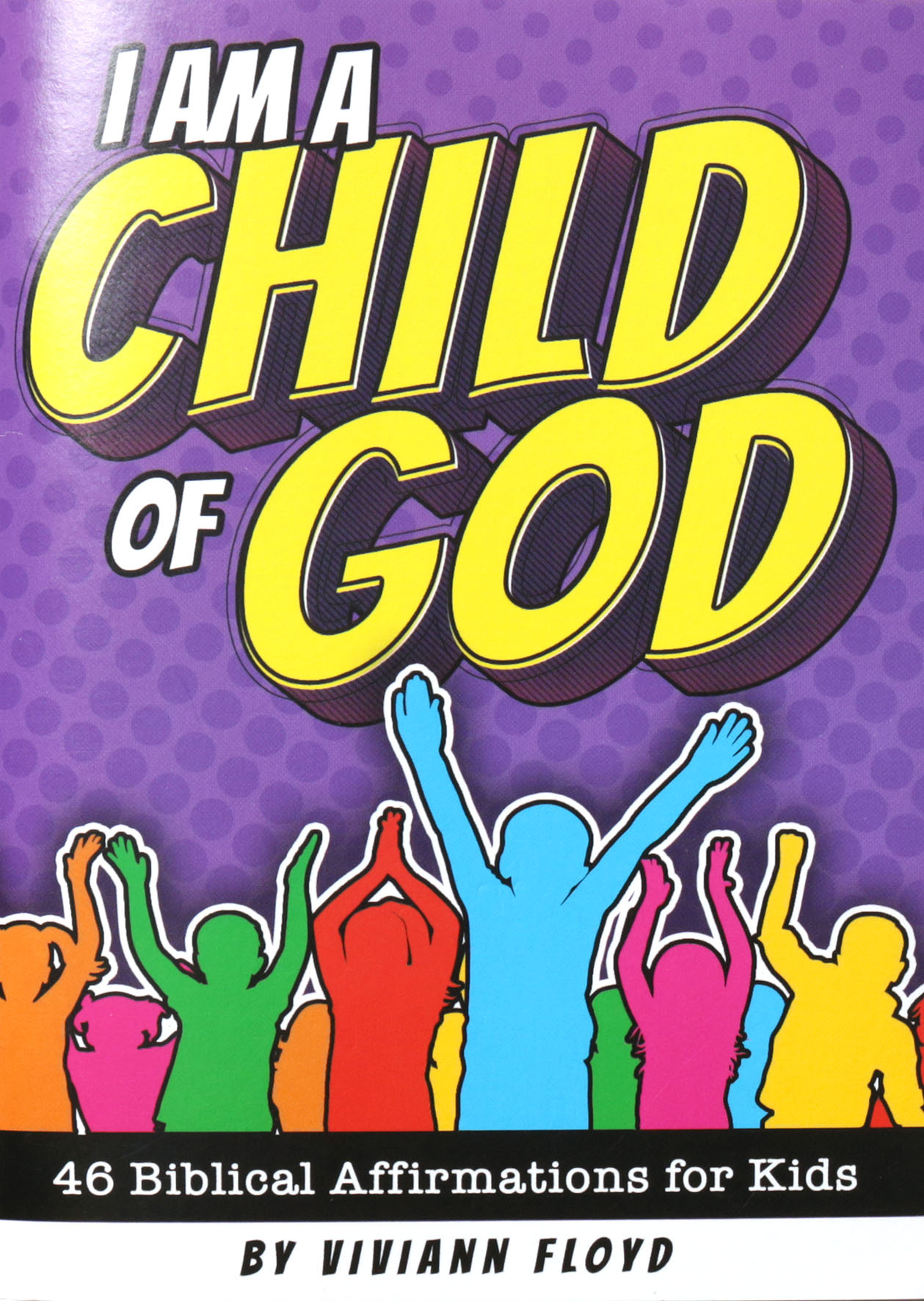 I Am A Child of God: 48 Kid's Affirmations (Itty Bitty Bible Series ...