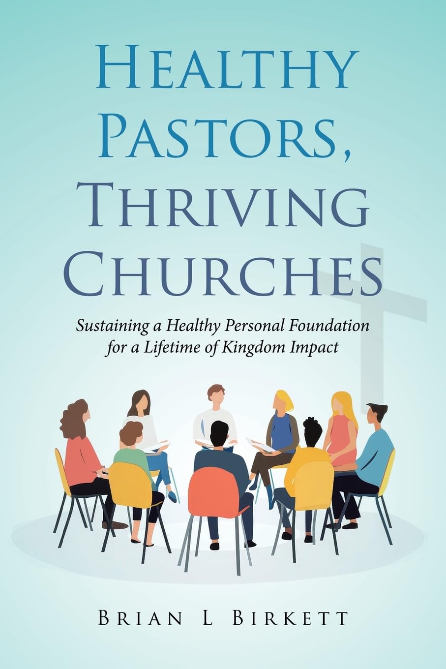 Healthy Pastors, Thriving Churches: Sustaining a Healthy Personal ...