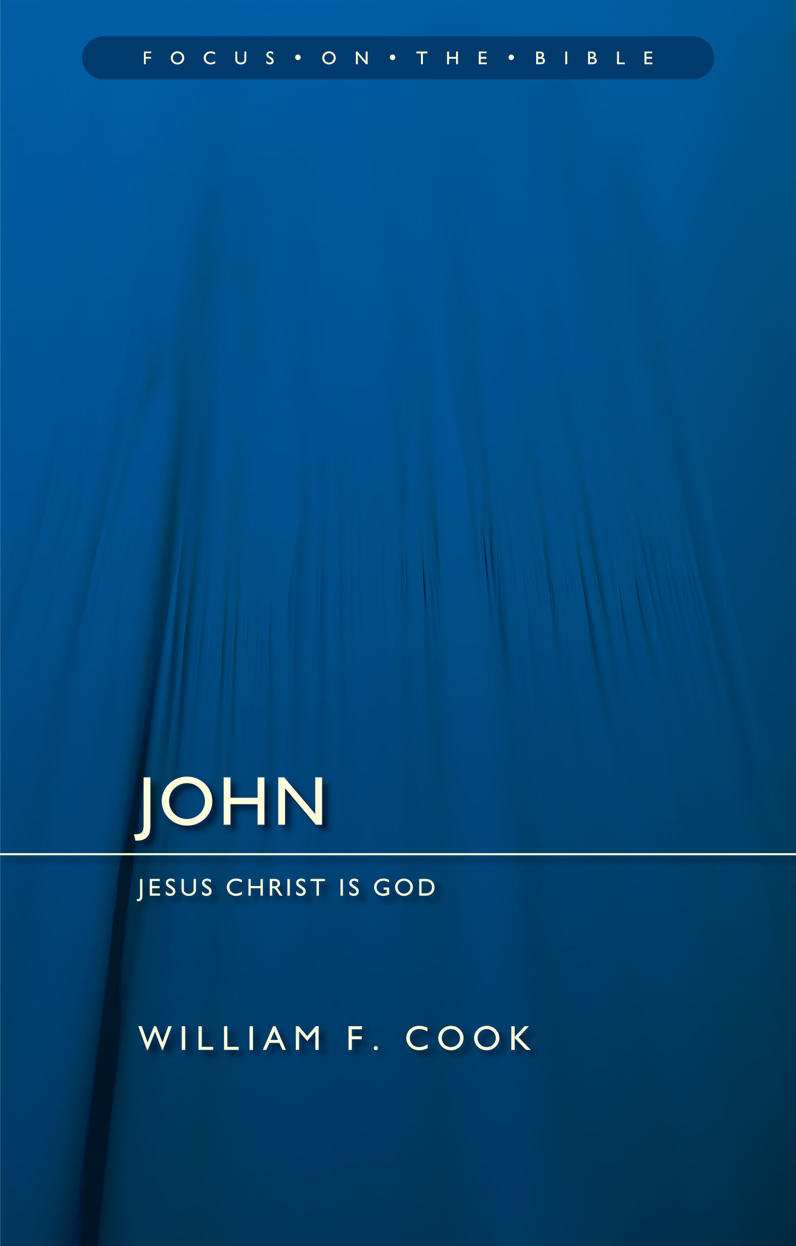 John: Jesus Christ is God (Focus On The Bible Commentary Series) | Koorong