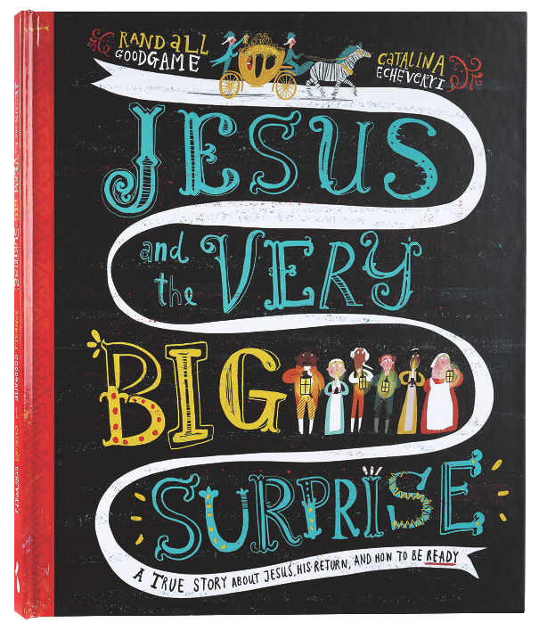 Jesus and the Very Big Surprise: A True Story About Jesus, His Return ...