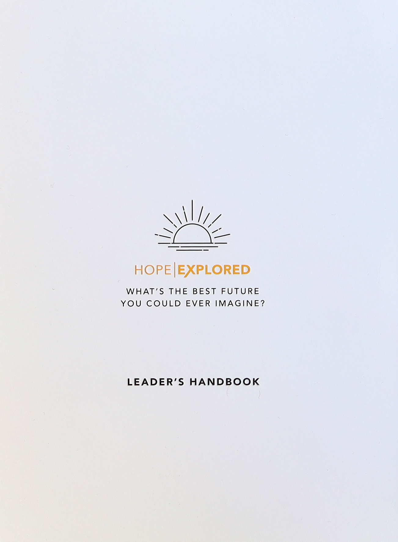 Hope Explored : What's the Best Future You Could Ever Imagine? (Leader ...