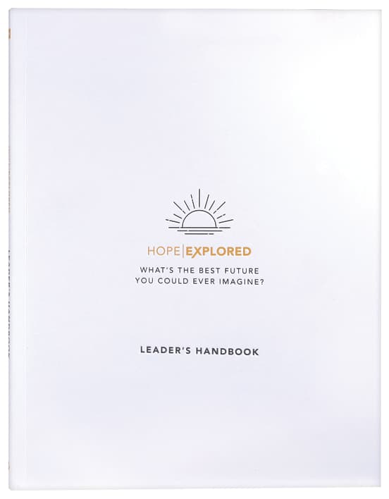 Hope Explored : What's the Best Future You Could Ever Imagine? (Leader ...