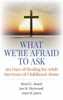 What We're Afraid to Ask: 365 Days of Healing For Adult Survivors of ...