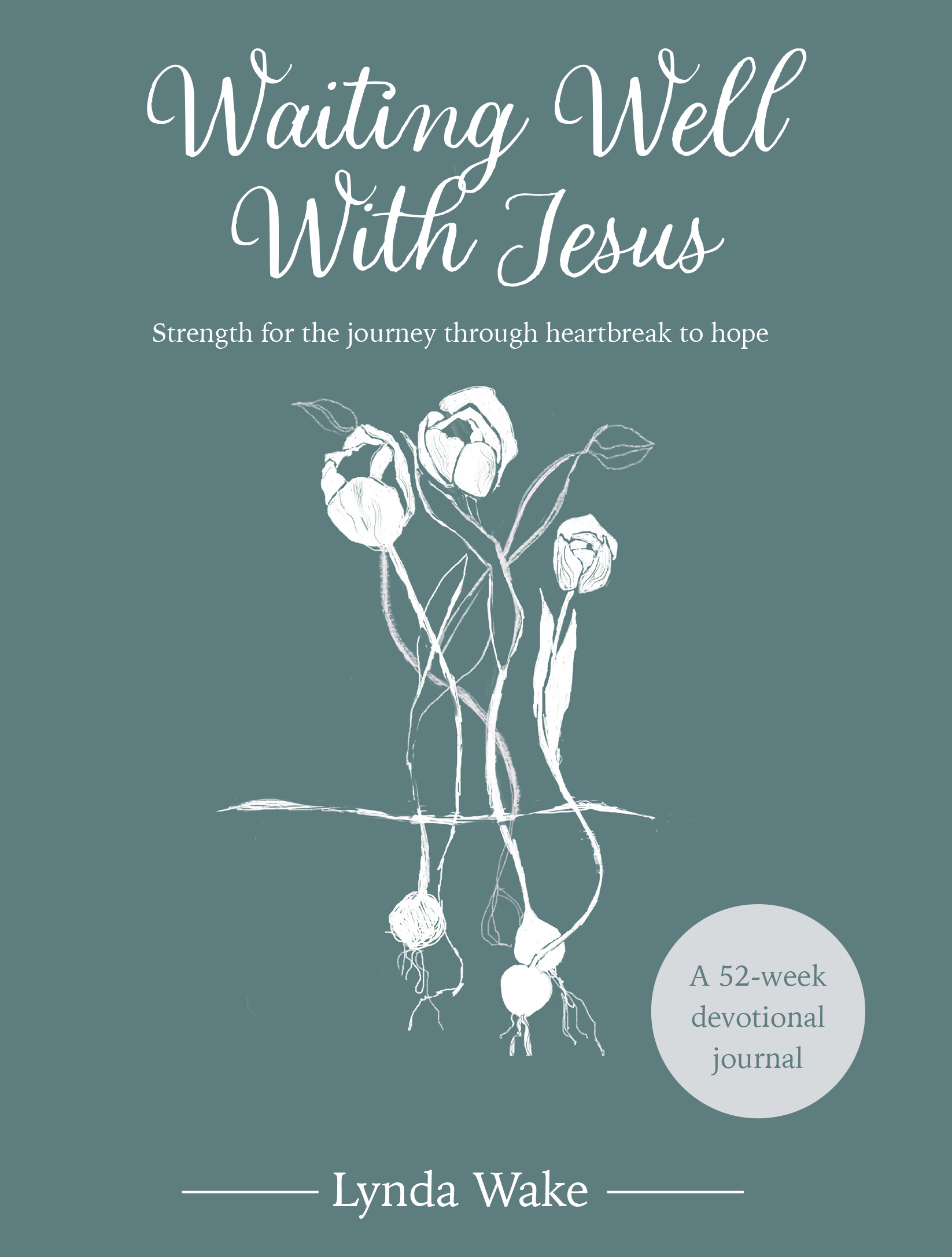 Waiting Well With Jesus: Strength for the Journey Through Heartbreak to ...