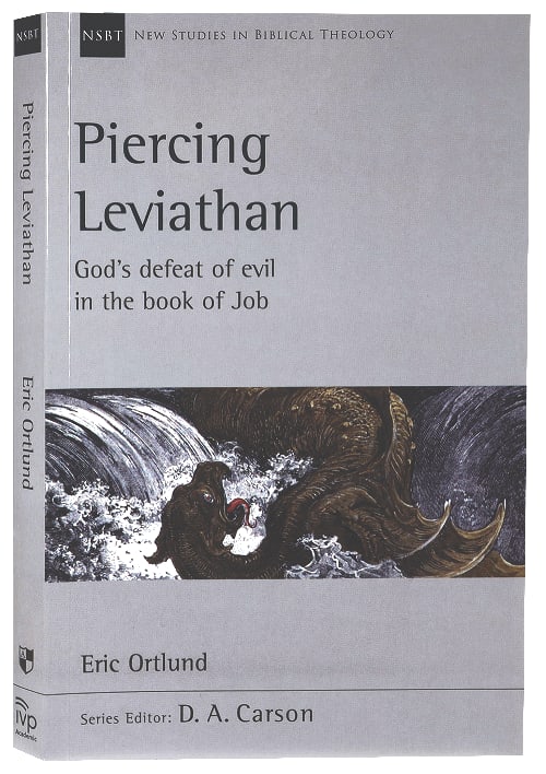 Piercing Leviathan: God's Defeat of Evil in the Book of Job (New Studies In Biblical Theology ...